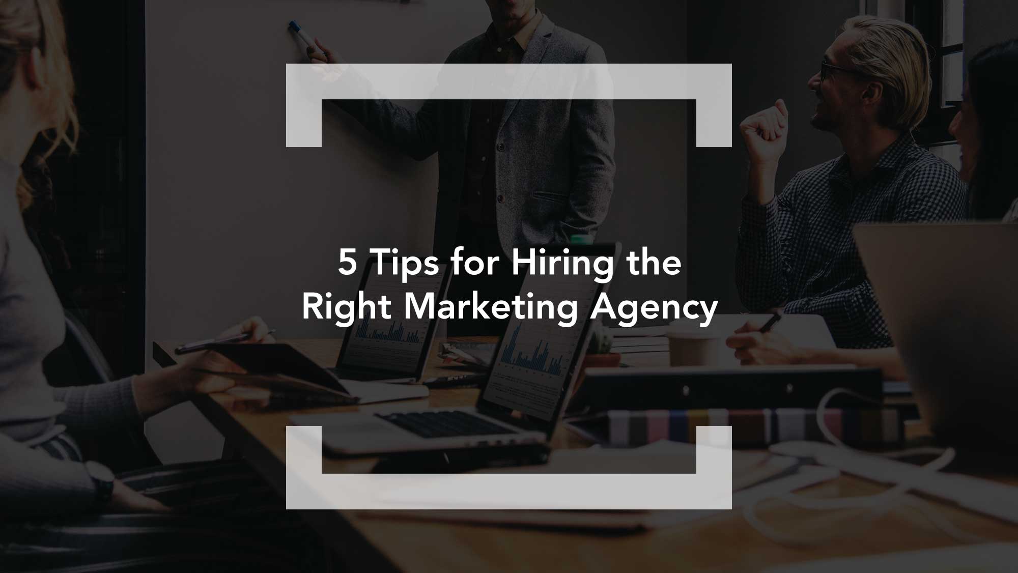 Cain blog - 5 Tips for Hiring the Right Marketing Agency